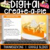 Thanksgiving Digital Activity | Create a Pie | Editable | Google Slides ...