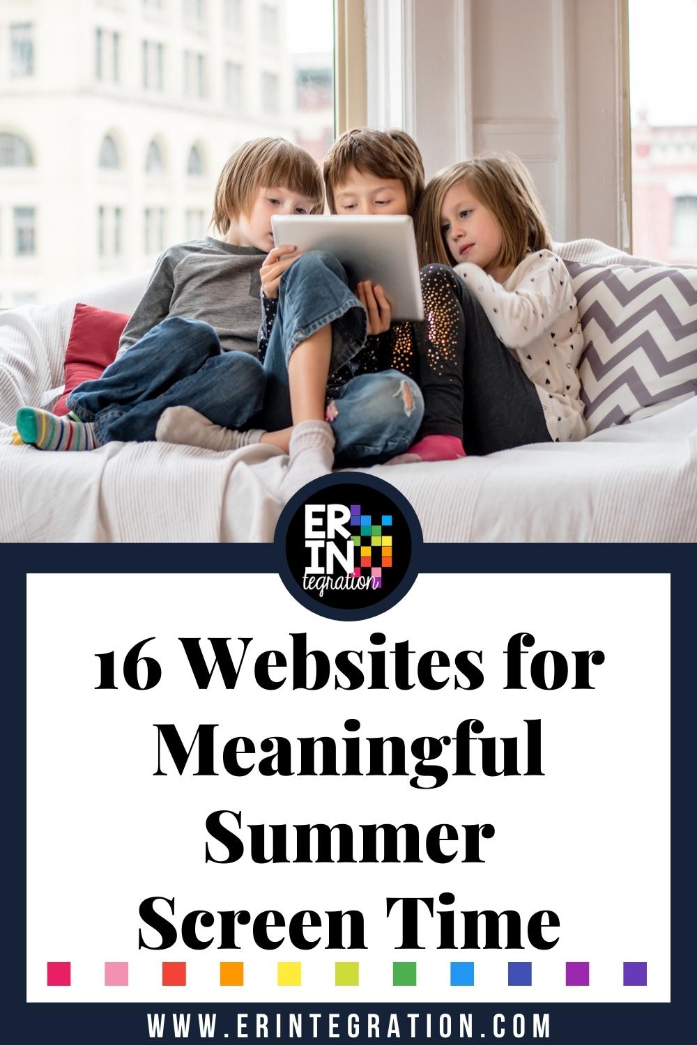16 Resources for Meaningful Screen Time This Summer - Erintegration